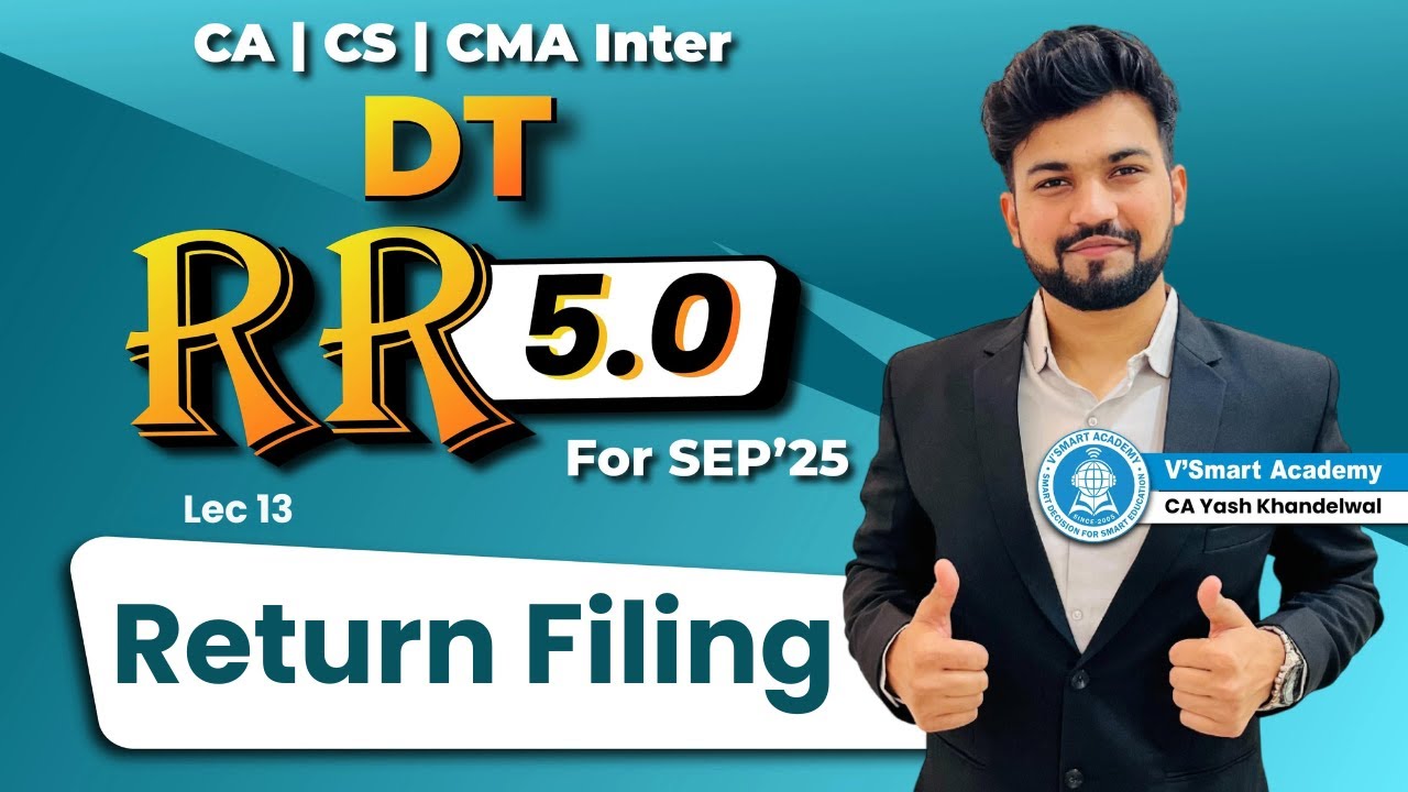 Lec 12 I Return Filing | Rapid Revision 5.0| Sep’25 & Jan’ 26| CA Inter ...