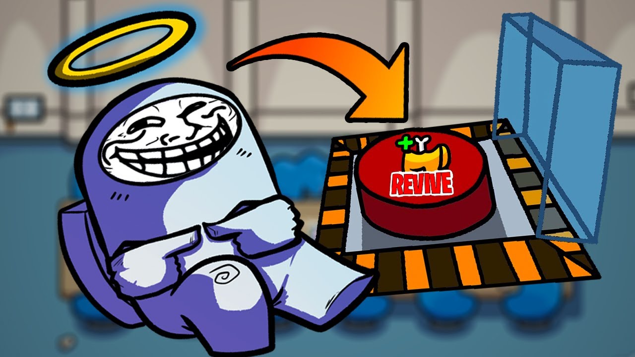 REVIVIENDO cada vez que me ELIMINAN en AMONG US (TROLL HACKS) - YouTube
