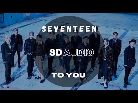 (8D Audio + Lyrics) SEVENTEEN (세븐틴) - To you [USE HEADPHONES🎧]