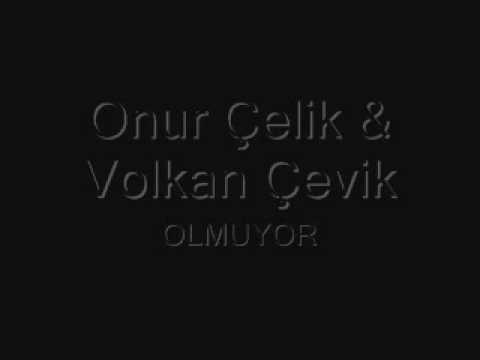 Onur Çelik & Volkan Çevik - Olmuyor