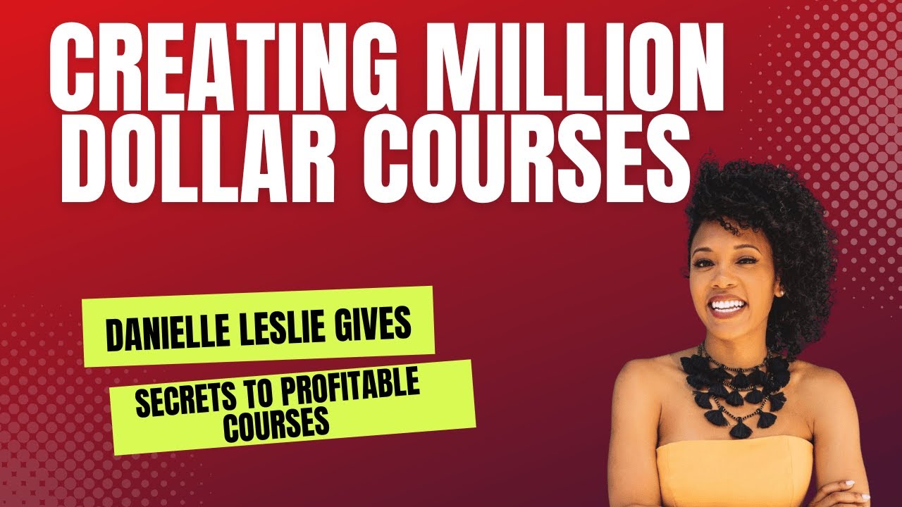 Creating million dollar courses - Danielle Leslie gives the secrets ...