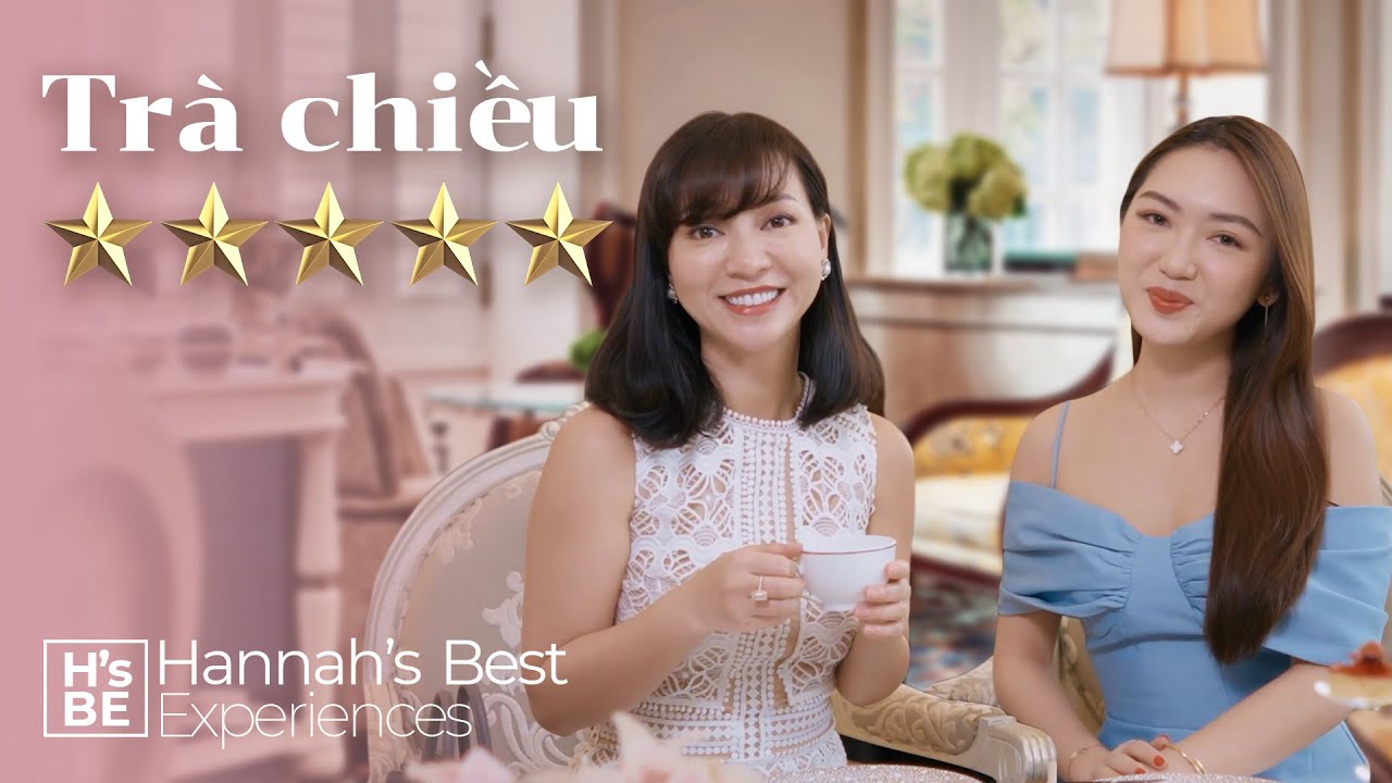 TRÀ CHIỀU 5 SAO TẠI PARK HYATT SAIGON | TRÒ CHUYỆN CÙNG CHLOE NGUYEN ...