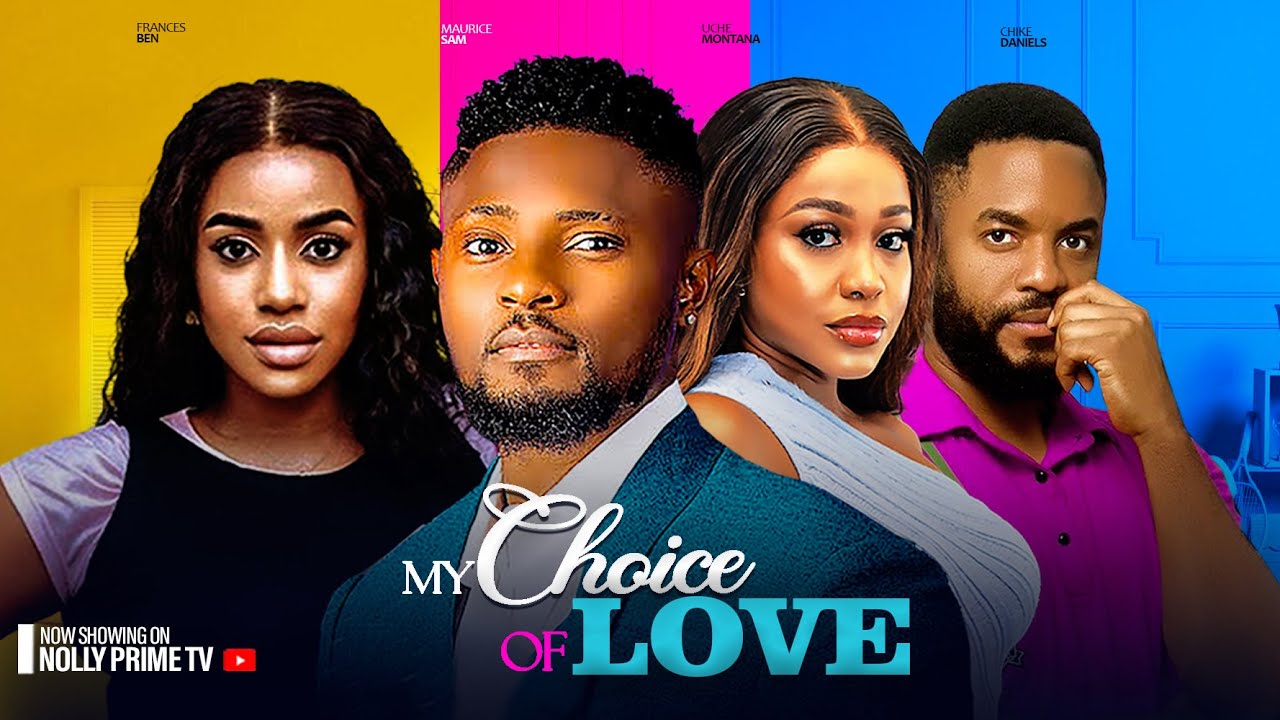 MY CHOICE OF LOVE~ MAURICE SAM, UCHE MONTANA, FRANCES BEN, CHIKE 2024 ...