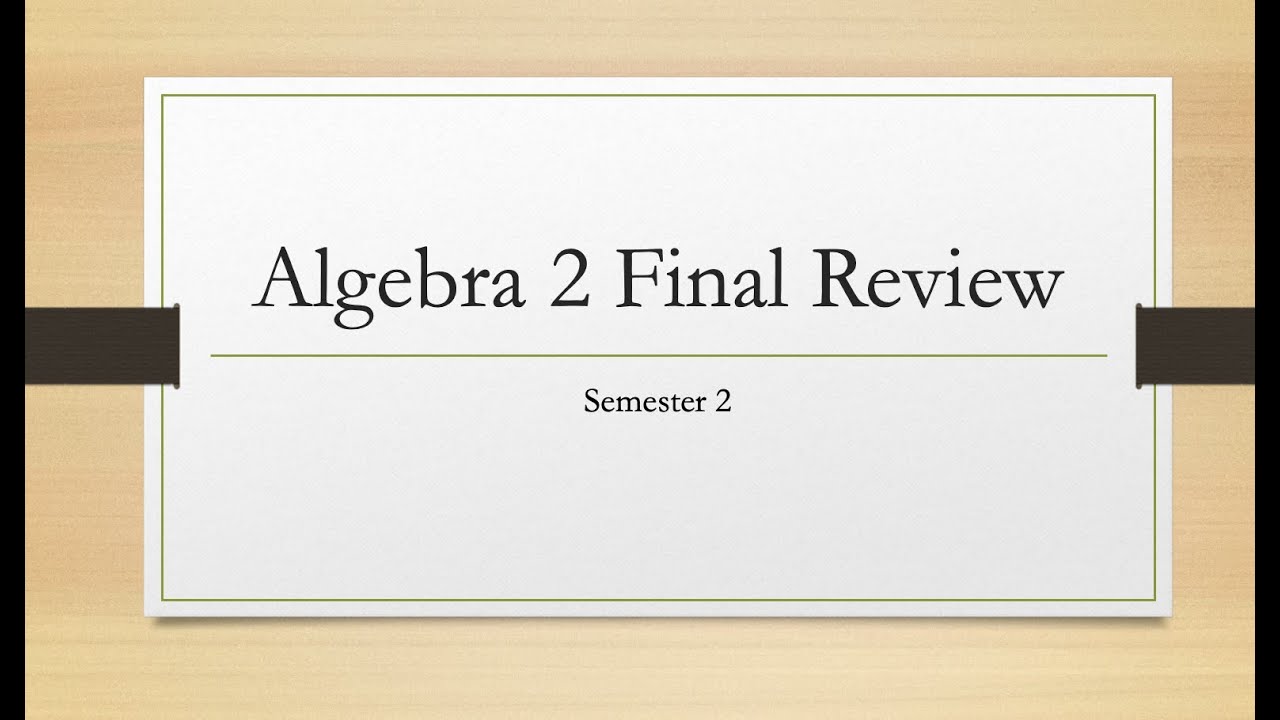 Alg 2 Sem 2 Final Exam Review Problems #33-62 - YouTube