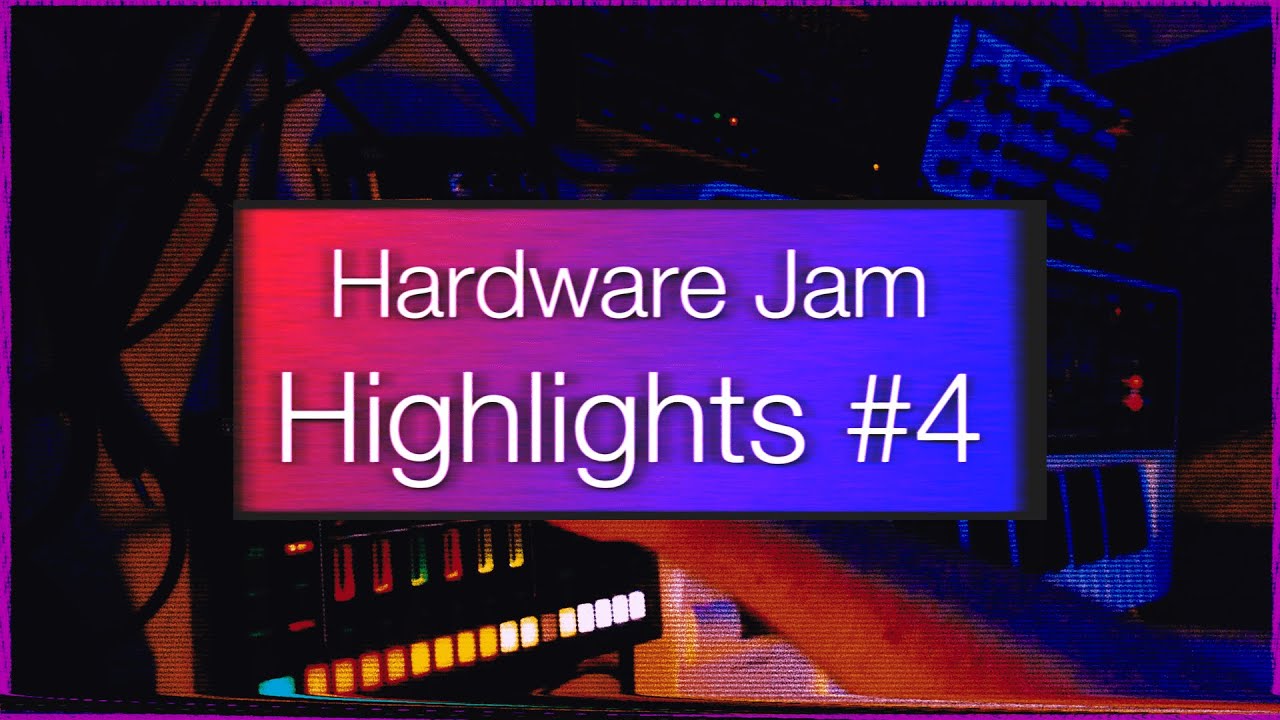 Hardware Jam - Highlights #4 - YouTube