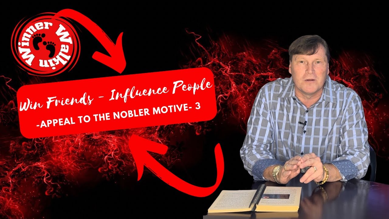 How To Win Friends And Influence People -Appeal To The Nobler Motive- 3 ...