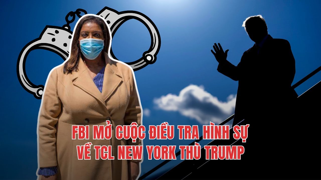 #2507 08MAY25 | FBI MỞ CUỘC ĐIỀU TRA HÌNH SỰ VỀ TCL NEW YORK THÙ TRUMP ...