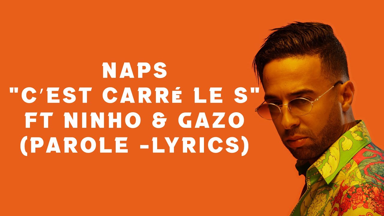 Naps Cest Carré Le S Feat Gazo Ninho Parole Lyrics Youtube