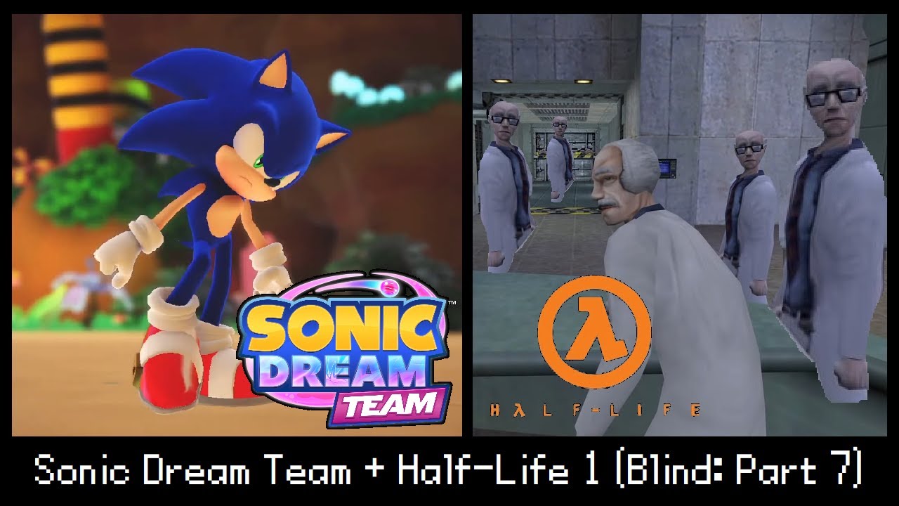 [Thursday Stream] Sonic Dream Team: 1 Year Later + Half-Life 1 (Blind ...