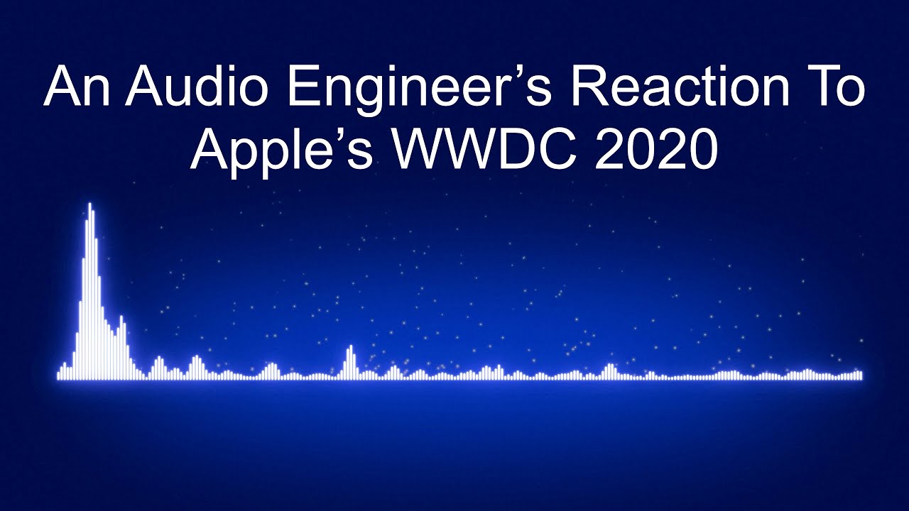 An Audio Engineer’s Reaction To WWDC 2020 - YouTube