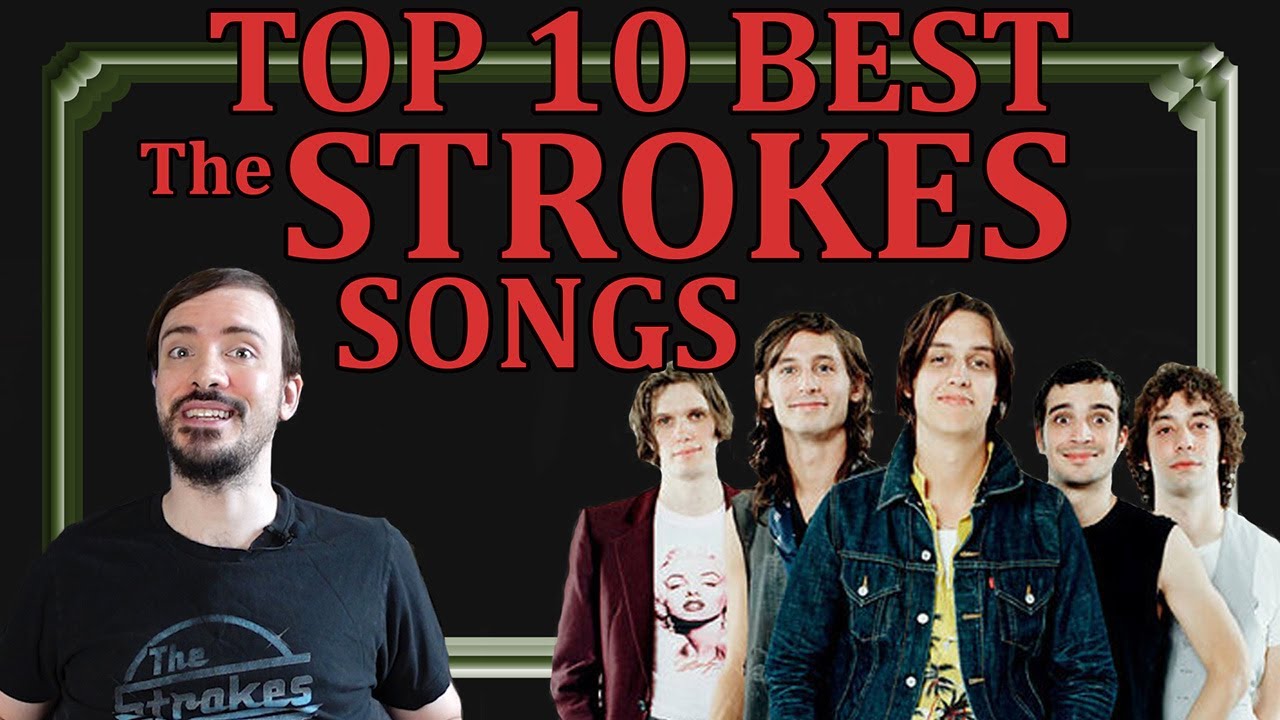 Undeniably the top 10 best THE STROKES songs | History & Ranking - YouTube