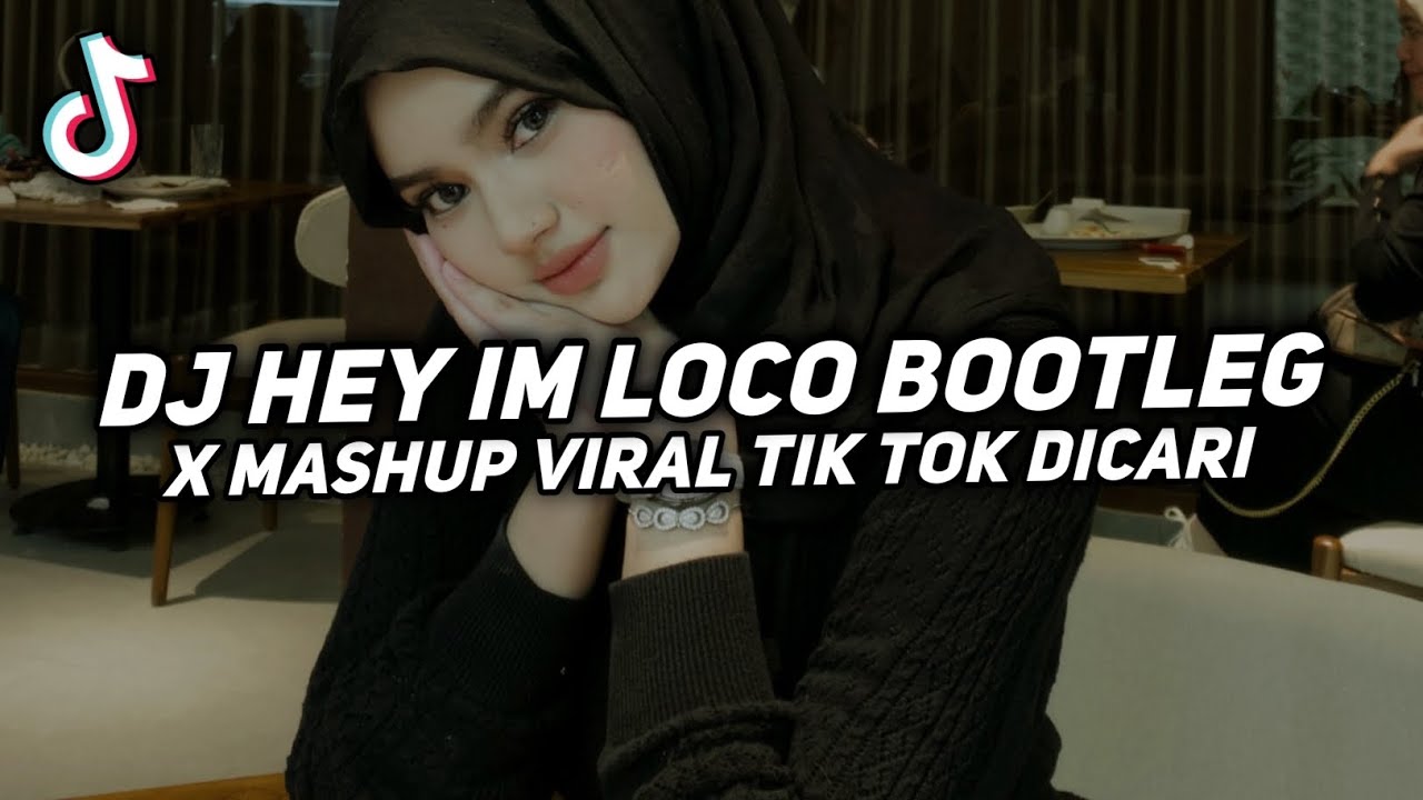 DJ HEY IM LOCO BOOTLEG X MASHUP KANE VIRAL TIK TOK TERBARU YANG KALIAN ...