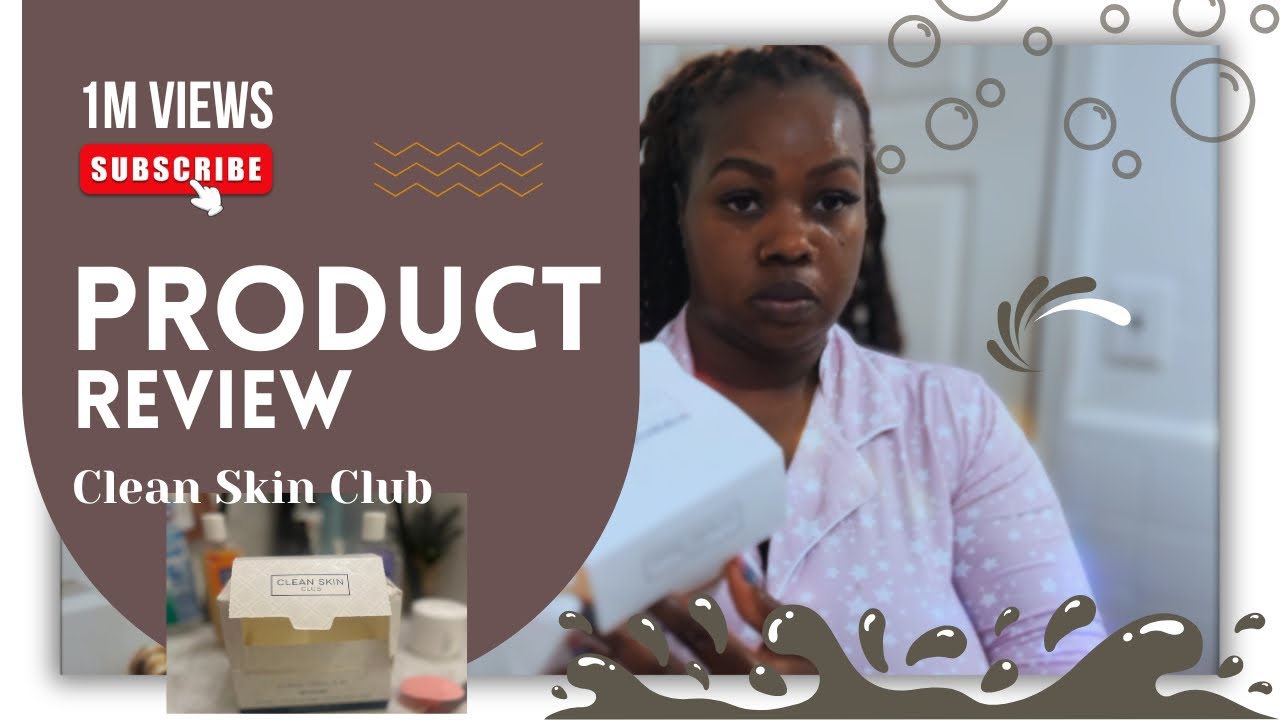 Clean Skin Club Review @KaylasLifeAsItis - YouTube