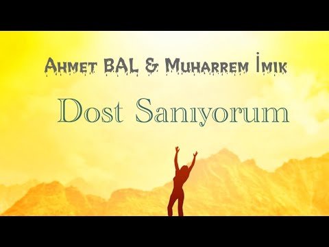 Ahmet BAL & Muharrem İMİK - DOST SANIYORUM