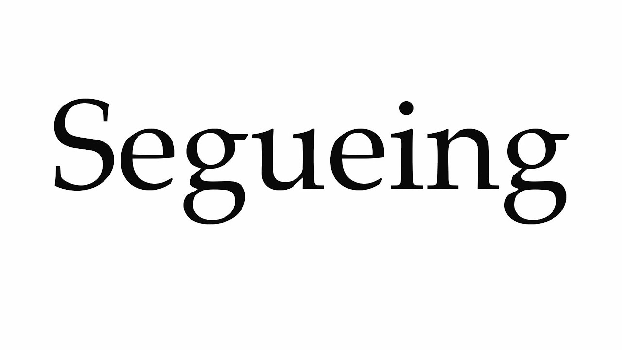 How to Pronounce Segueing - YouTube