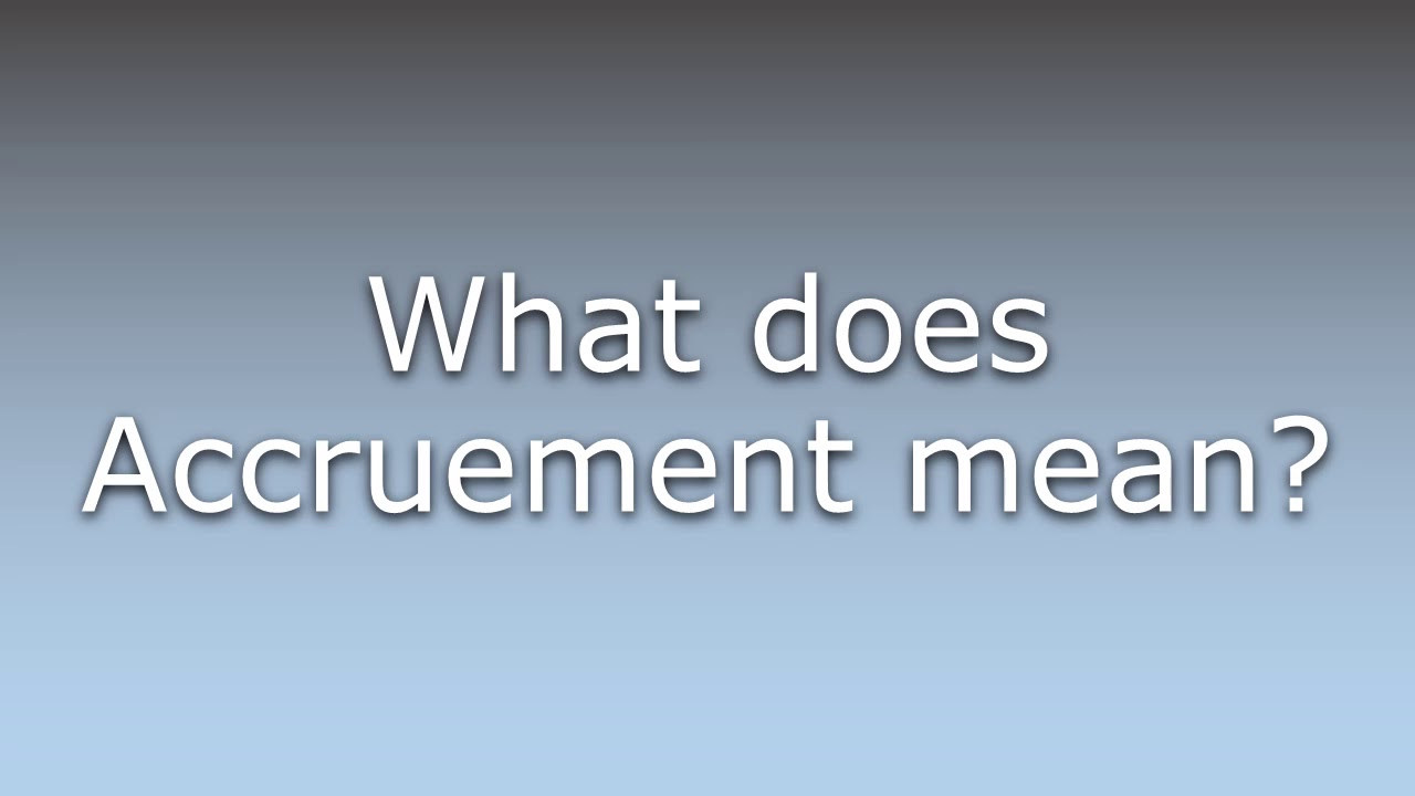 What does Accruement mean? - YouTube