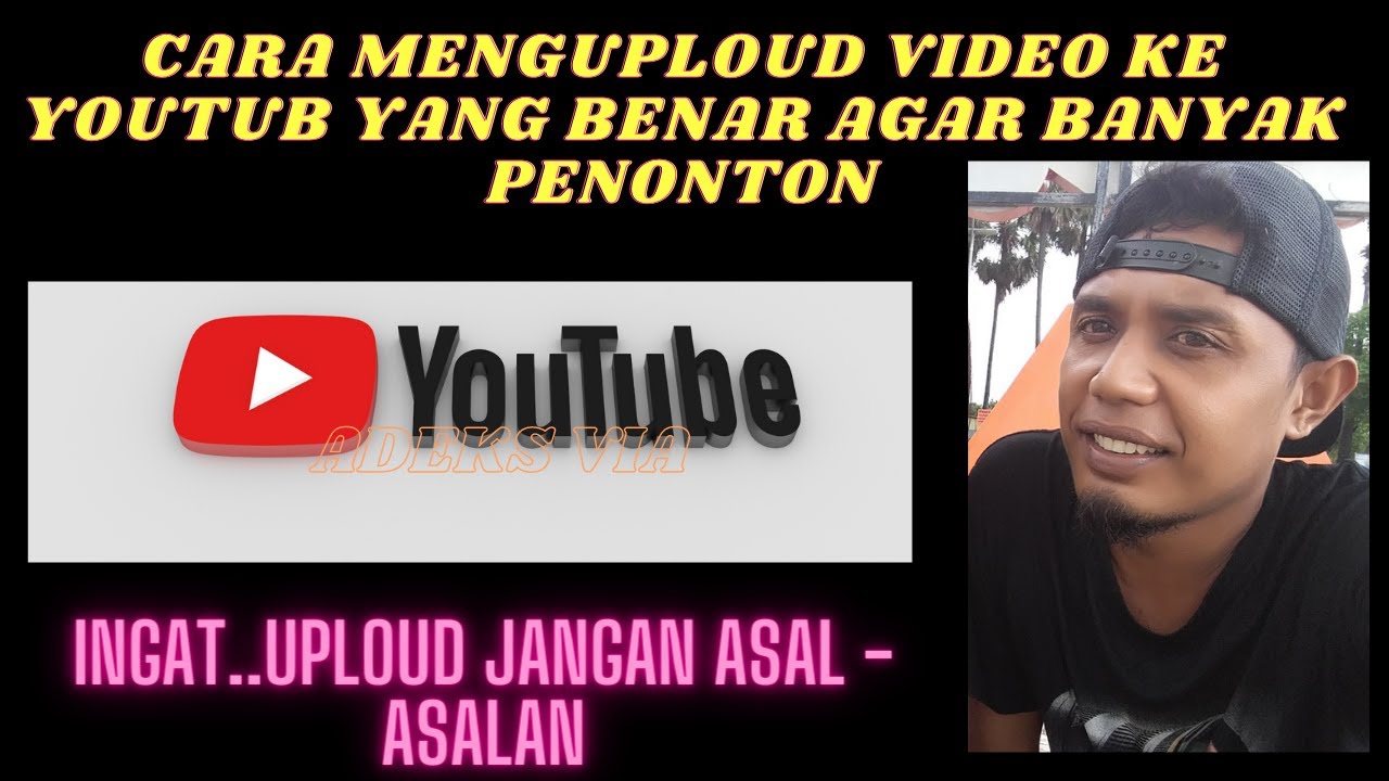 Cara uploud video ke youtub yang benar akan banyak yang nonton - YouTube