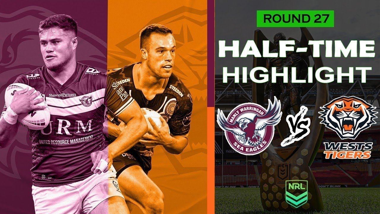 Sea Eagles V Wests Tigers | HALF - TIME HIGHLIGHT || ROUND 27 | NRL ...