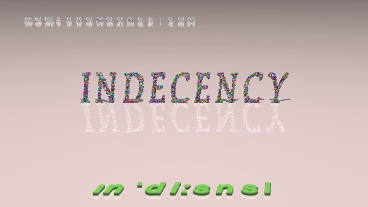 indecency - pronunciation + Examples in sentences and phrases - YouTube