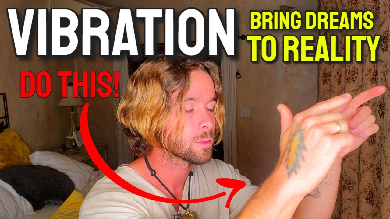 How To Vibrate At The Vibrational Level Of Your Dreams To Manifest Your Dreams. - YouTube