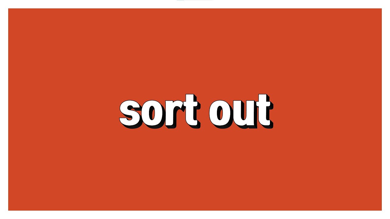 sort out :선별하다, 분류하다; 가려내다, ~을 정리하다, ~을 처리[해결]하다 - YouTube