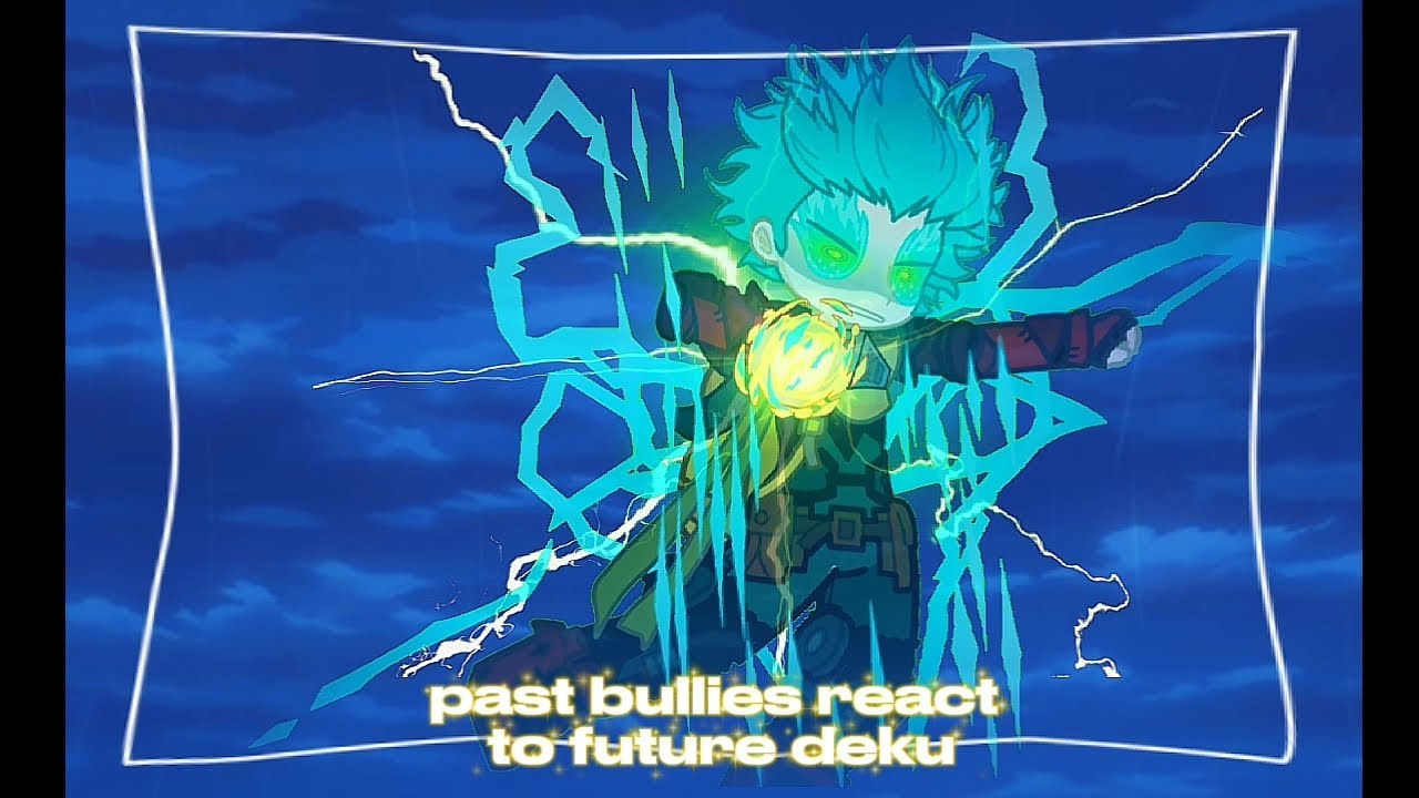 PAST BULLIES REACT TO DEKUS FUTURE||PART 1/2 || MHA ️|| - YouTube