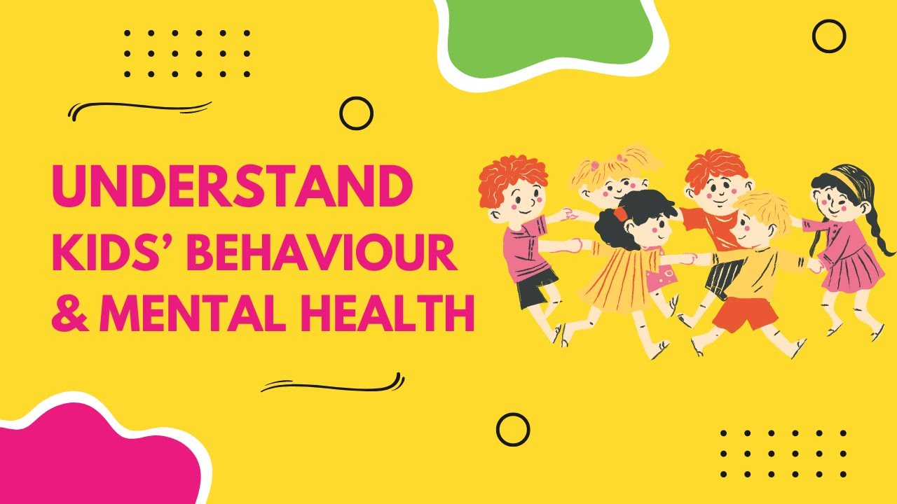 How to Understand Kids' Mental Health | Behaviour Assessment | Play ...