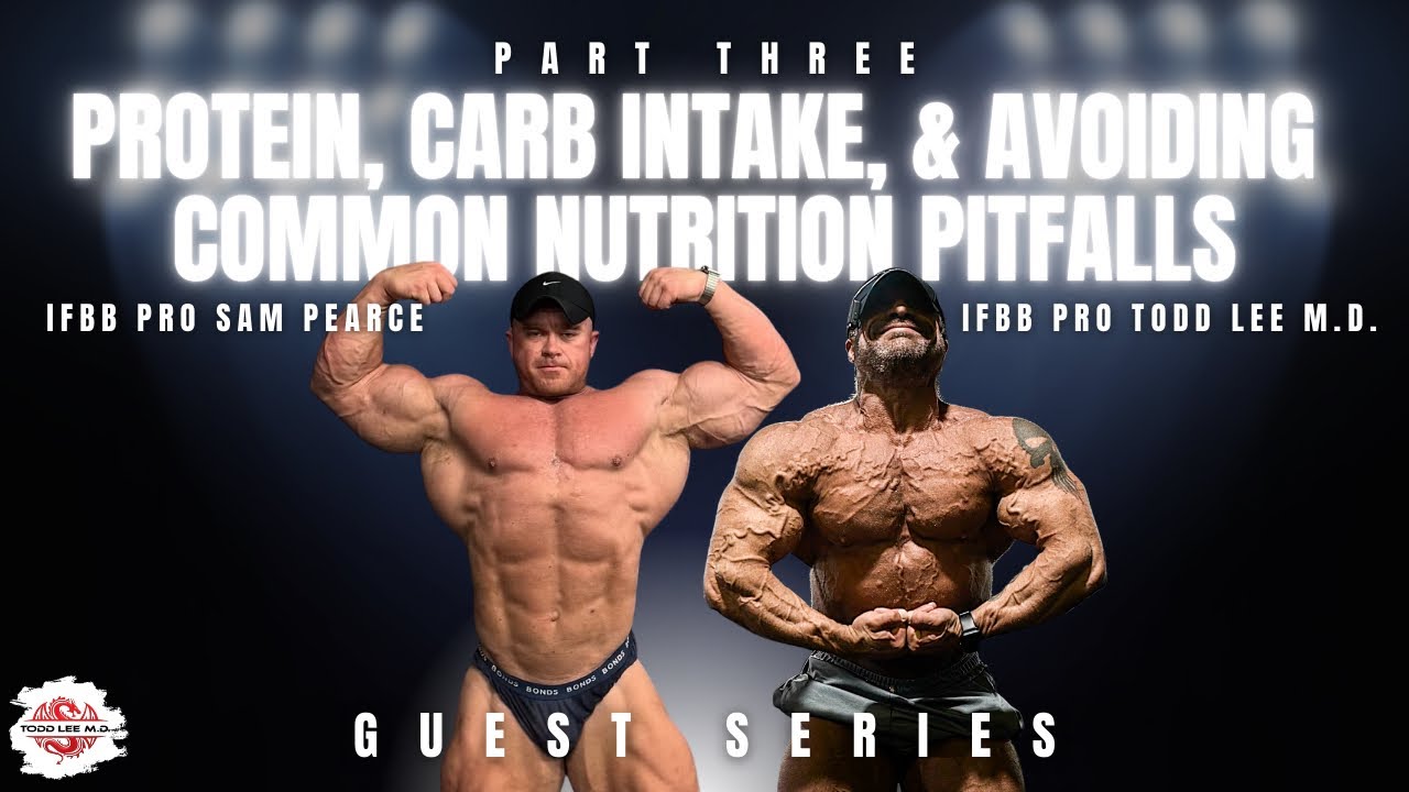 Guest Series: IFBB Pro Sam Pearce on Protein, Carb Intake, and Avoiding ...