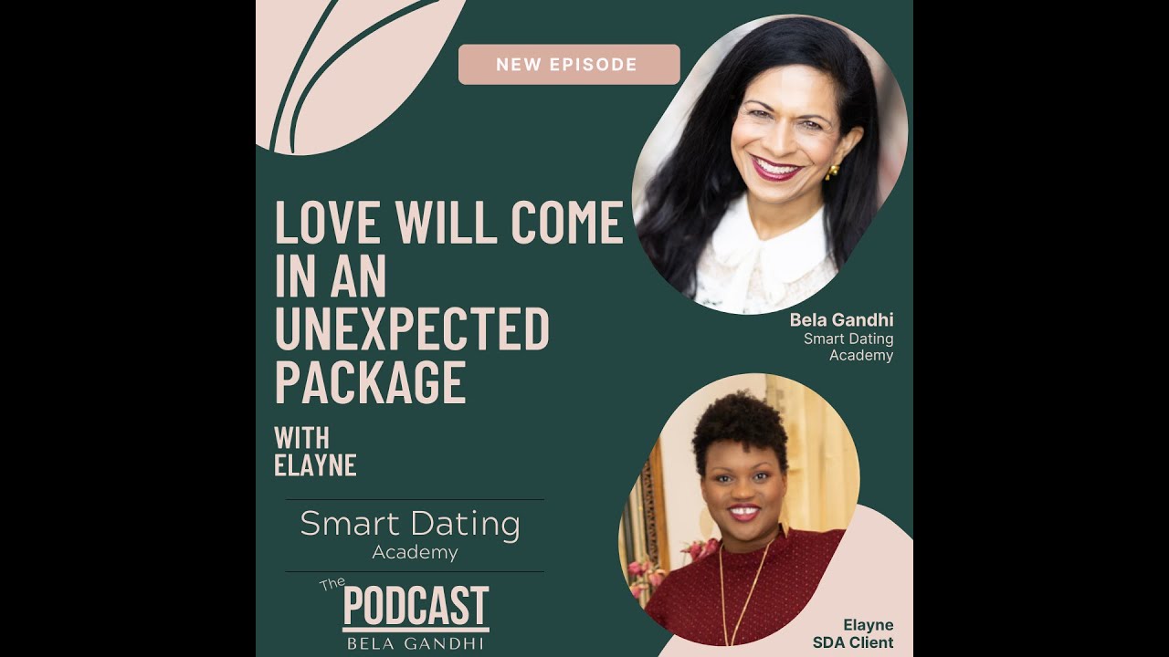 Love Will Come in an Unexpected Package | Smart Dating Academy Podcast ...