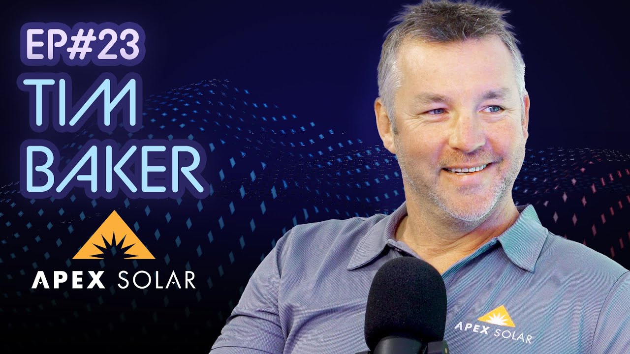 Tim Baker from Apex Solar - Insights on Solar Innovations and Future-Proofing Your Home - EP 23 ...