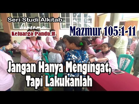 MAZMUR 105:1-11 - JANGAN HANYA MENGINGAT, TAPI LAKUKANLAH - YouTube