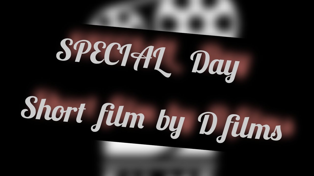 SPECIAL Day Short film - YouTube