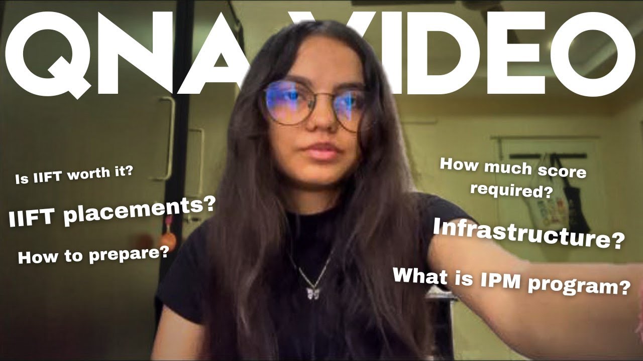 All About IIFT IPM- QnA pt1 (Indian Institute of Foreign Trade, Integrated Program in Management ...