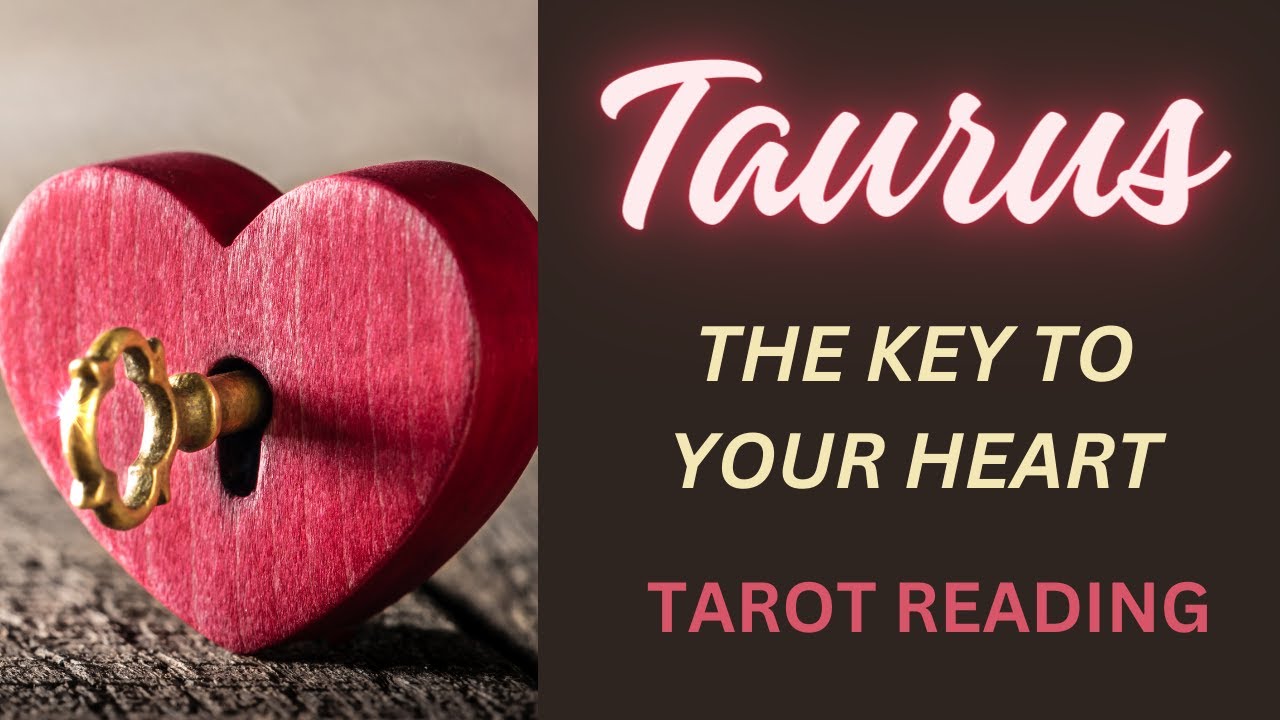 TAURUS ~ THE KEY TO YOUR HEART ~ #TAROT #READING - YouTube
