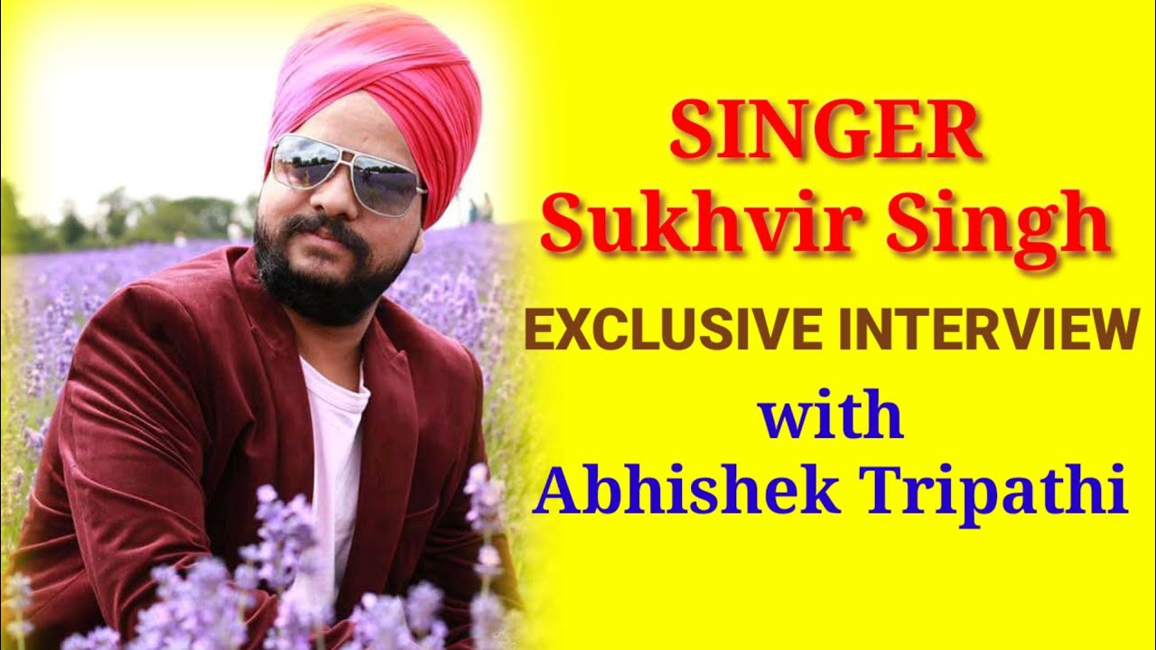 Punjabi Singer Sukhvir Singh's exclusive interview with Abhishek ...