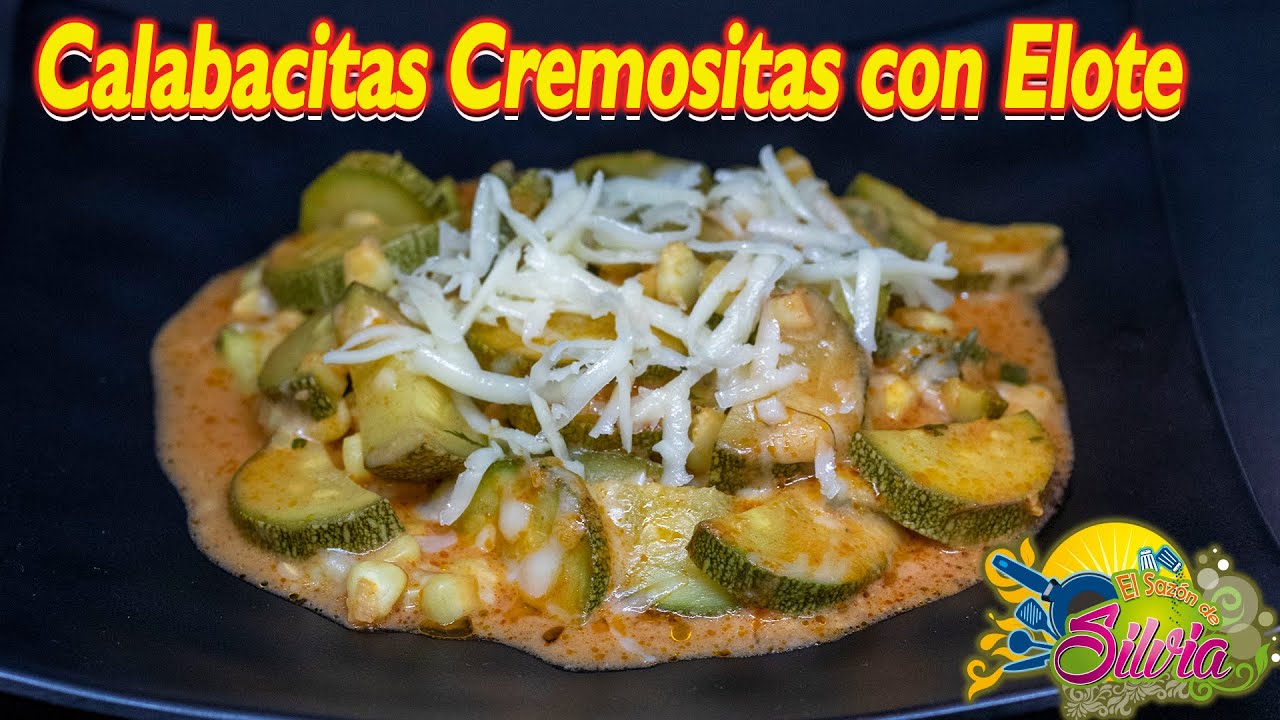Calabacitas Cremositas con Elote - ElSazóndeSilvia - YouTube