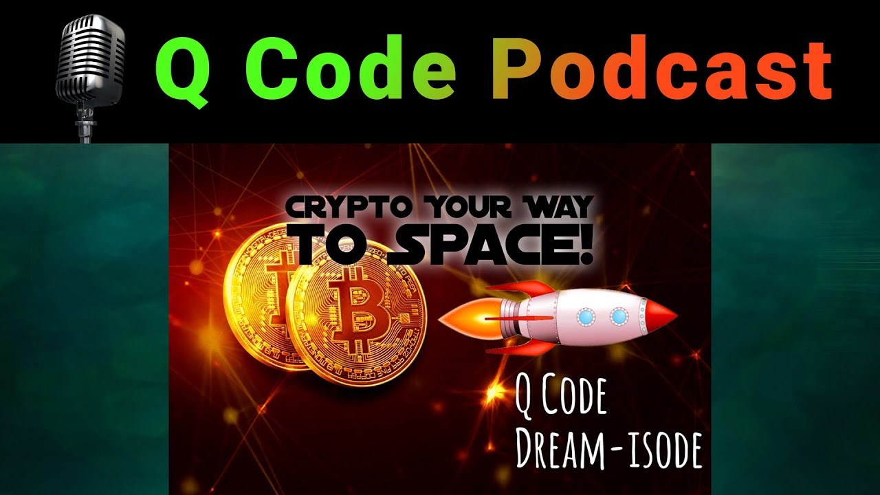 Q Code Podcast: Bonus: Dream-isode 24: Crypto Your Way to Space… - YouTube