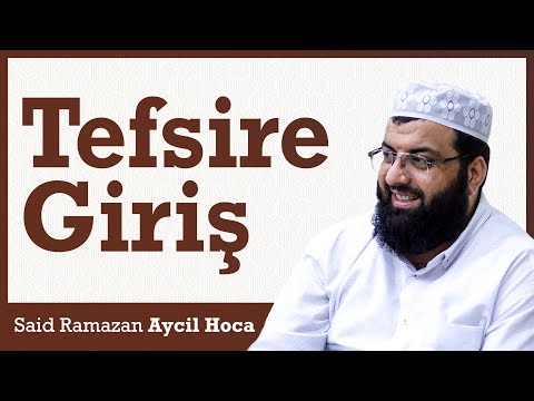 Tefsire Giriş | Said Ramazan Aycil | Tefsir Dersleri (1)