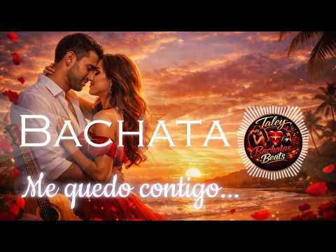 💫 Me Quedo Contigo 💖 | Bachata Romántica Que Enamora – Taley Bachatas Beats