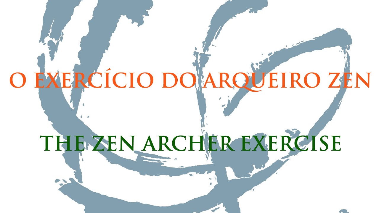 Arqueiro Zen - The Zen Archer Exercise - YouTube