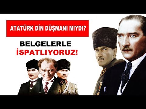 ATATÜRK DİN DÜŞMANI MIYDI? (SİLİNMEDEN İZLEYİN)