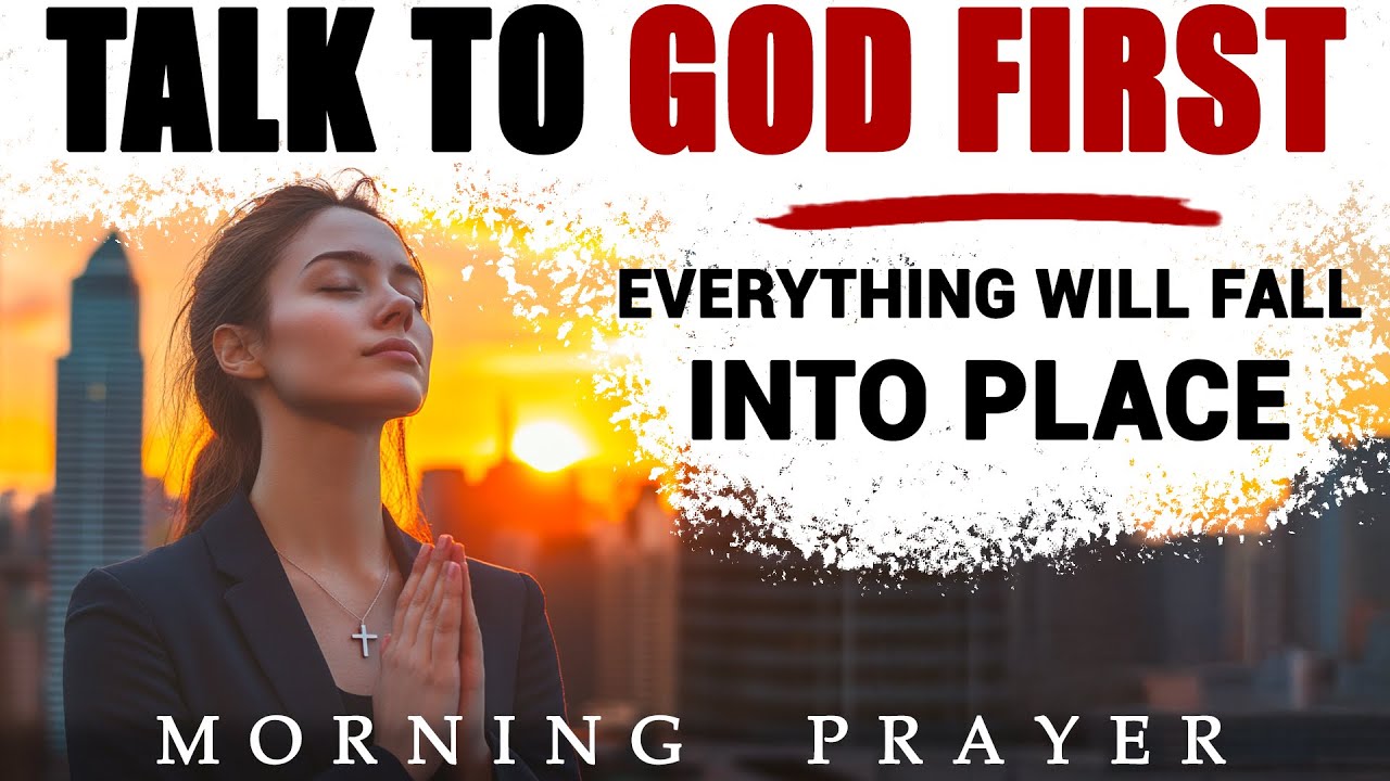 Pray First and Trust in God's Plan | A Blessed Morning Prayer To Start ...