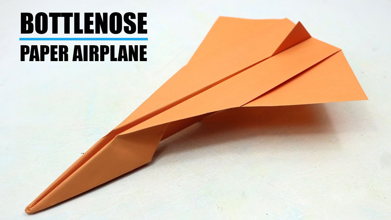 How to Make A Paper Airplane that Flies FAR - Bottlenose Paper Plane ...