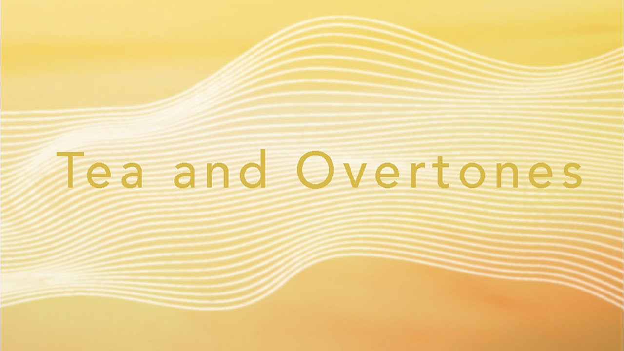 Tea & Overtones: One Cup of Tea at a Time - YouTube