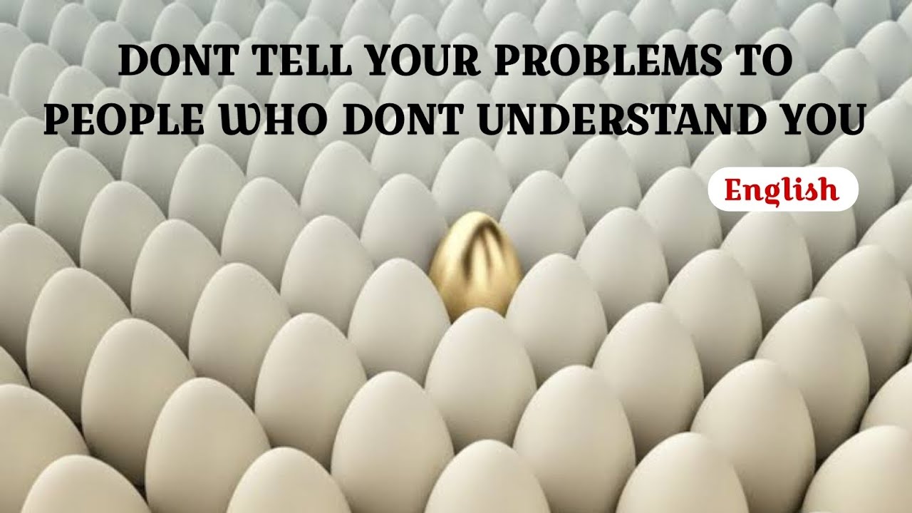 DON'T TELL YOUR PROBLEMS 🤫 TO PEOPLE WHO DONT UNDERSTAND YOU in English ...