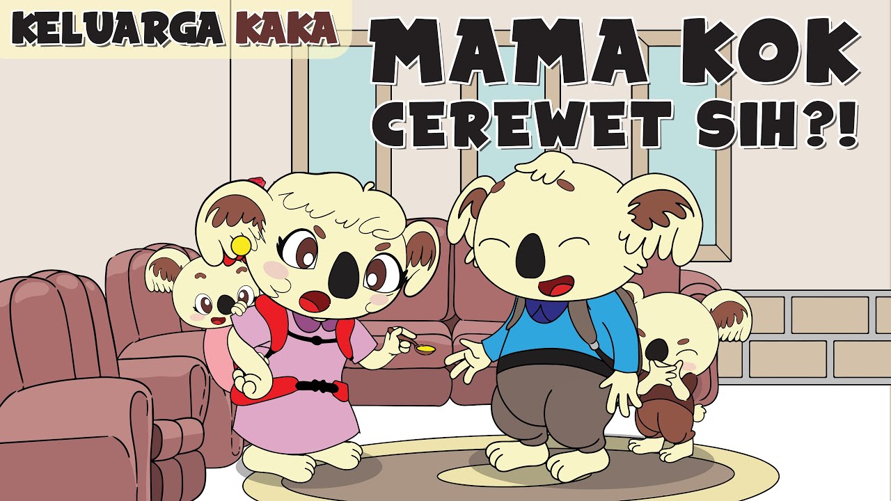 KARTUN KELUARGA KAKA - MAMA KOK CEREWET SIH?! | KOMIK KARTUN ANIMASI ...