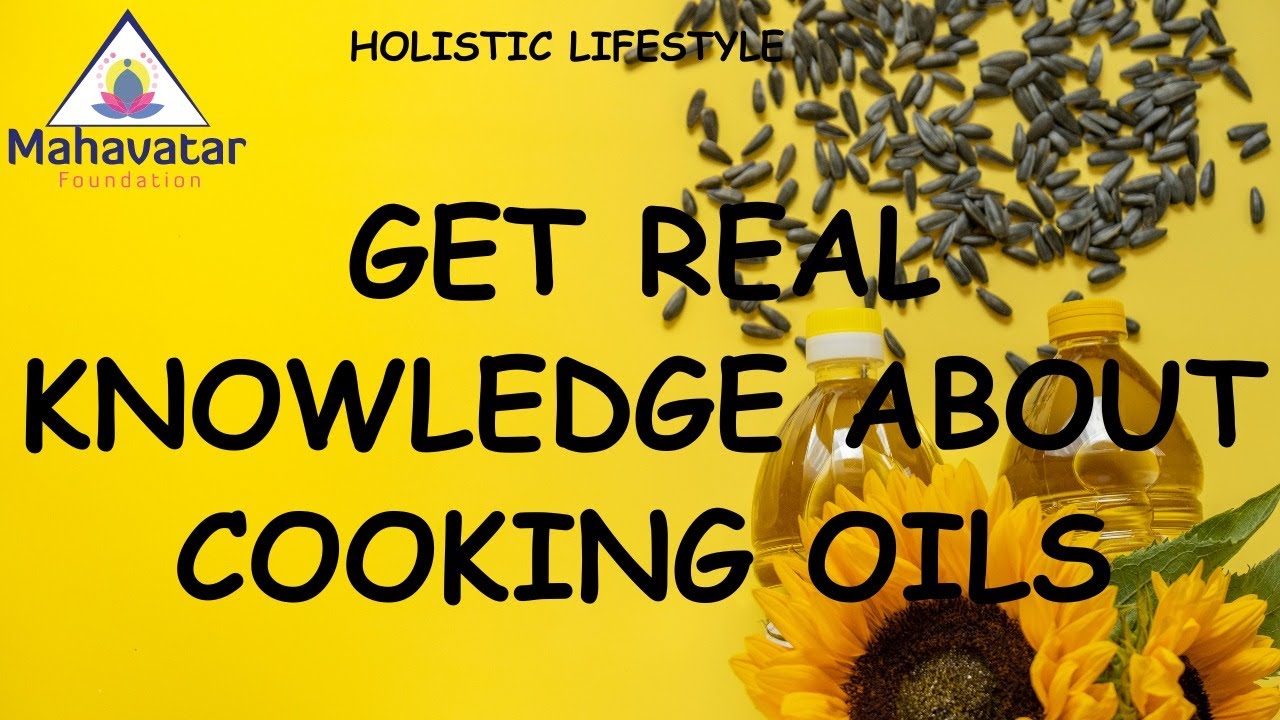 What is the real knowledge about cooking oils? Follow it! - YouTube