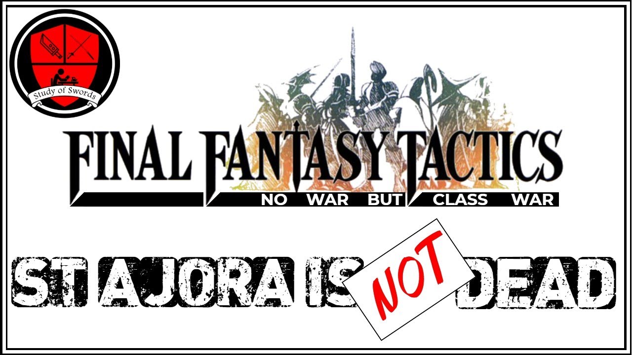Final Fantasy Tactics: No War But Class War - St Ajora is (not) dead ...