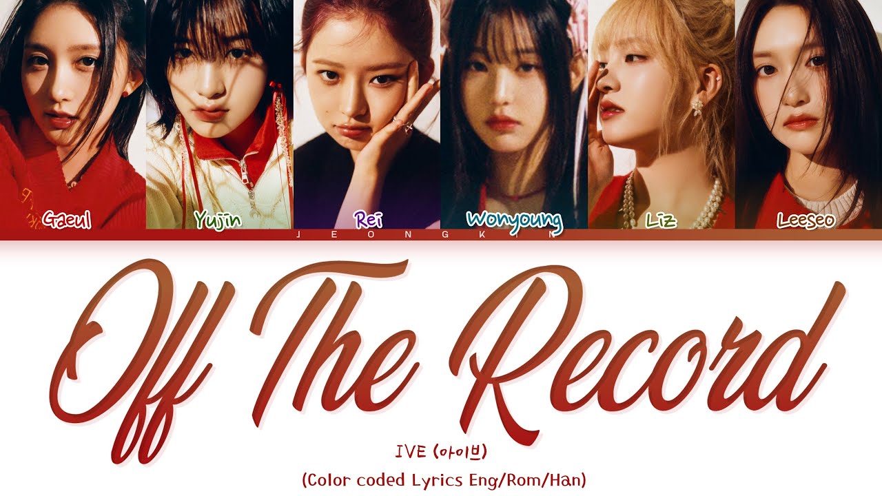 IVE Off The Record Lyrics (Color Coded Lyrics) - YouTube