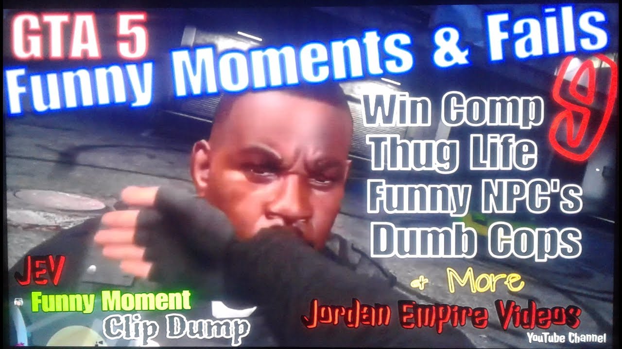 GTA 5 Online Funny Moments & Fails 9 : NPC Life ,, Funny Cops & JEV ...